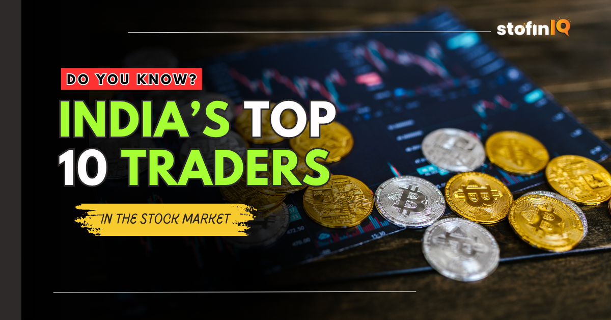 India’s Top 10 Traders In The Stock Market - StofinIQ