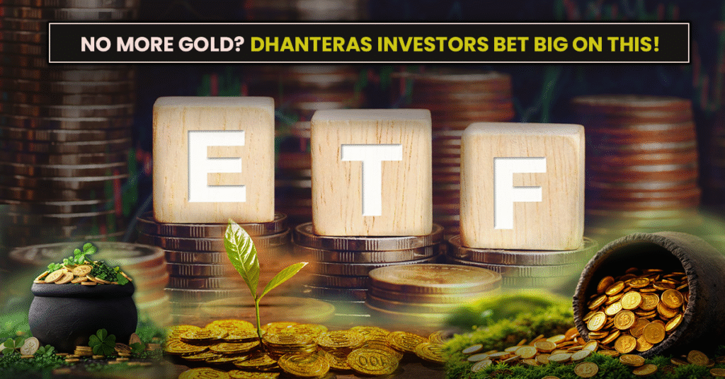 Forget Gold Coins! Dhanteras 2025 Investors Are Rushing to ETFs and ...